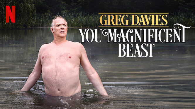 Greg Davies: You Magnificent Beast (2018) - Netflix | Flixable